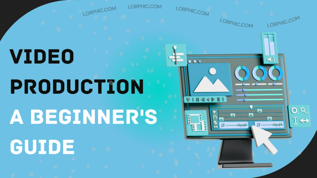 Video production: Beginner's Guide by Lorphic