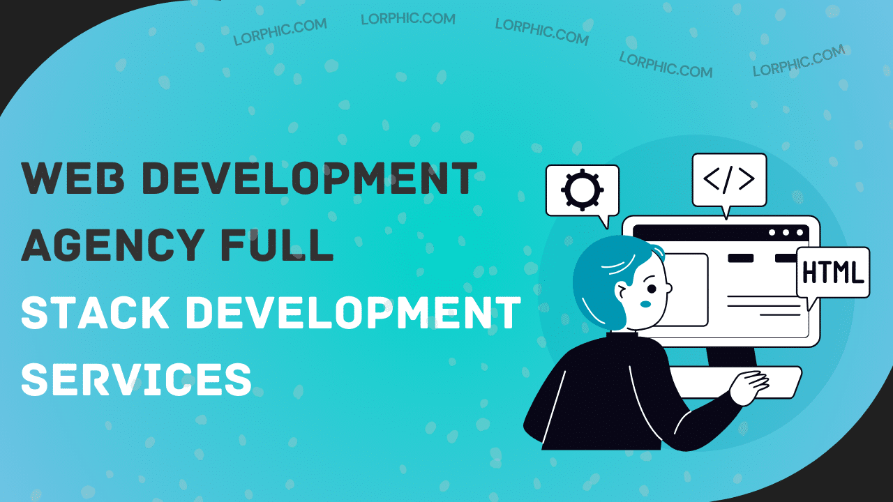 Web Development Agency – Services By Lorphic