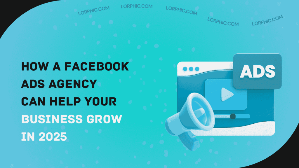 Facebook Ads Agency: Grow Your Business in 2025
