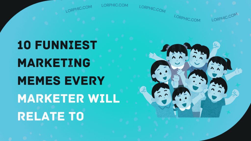 10 Funny Marketing Memes Every Marketer Will Relate To